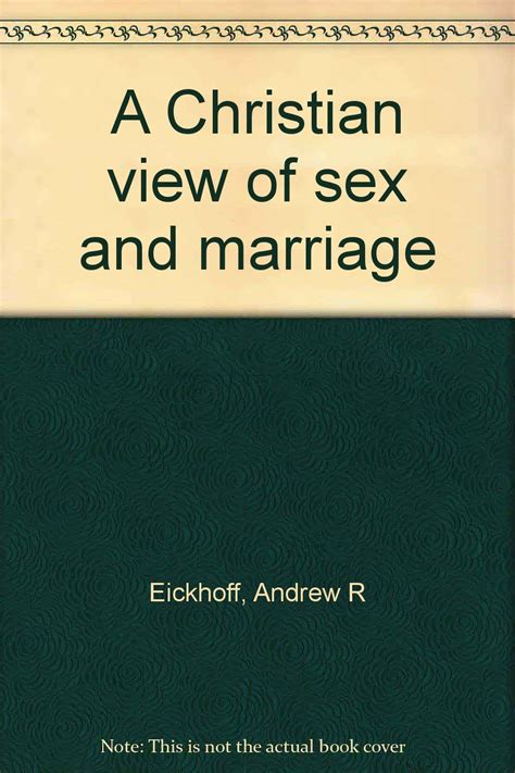Christian View Of Sex And Marriage Andrew R Eickhoff Books