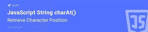 Javascript String Charat Retrieve Character Position Vultr Docs