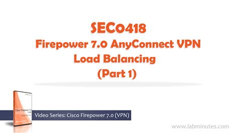 How To Configure Firepower 7 0 Anyconnect Vpn Load Balancing Part 1