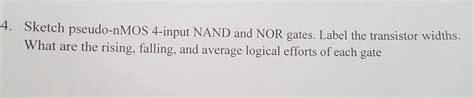 4 sketch pseudo nmos 4 input nand and nor gates