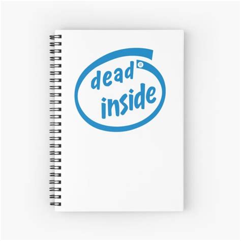 Intel Dead Inside Spiral Notebooks Redbubble