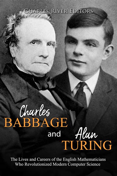 Charles Babbage And Alan Turing The Lives And Careers Of The English