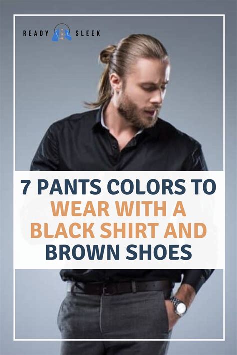 7 Pants Colors To Wear With A Black Shirt And Brown Shoes Black Dress