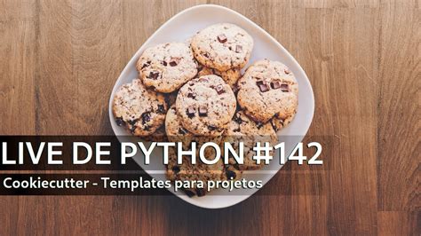 live de python 142 cookiecutter criando templates de projetos youtube