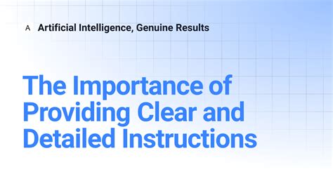 The Importance Of Providing Clear And Detailed Instructions Artificial Intelligence Genuine
