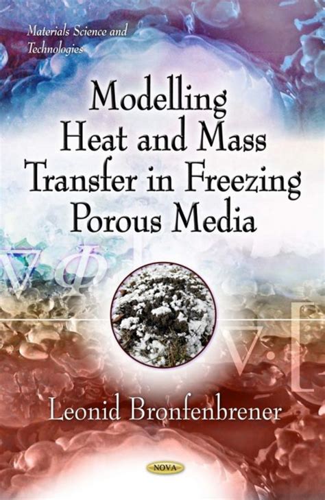 Modelling Heat And Mass Transfer In Freezing Porous Media Nova Science Publishers