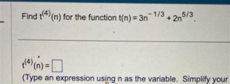 Solved Find T 4 N For The Function T N 3n−1 3 2n5 3