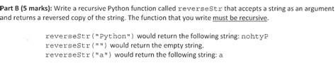 Solved Part B 5 Marks Write A Recursive Python Function