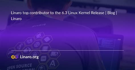 Linaro Top Contributor To The 63 Linux Kernel Release Blog Linaro