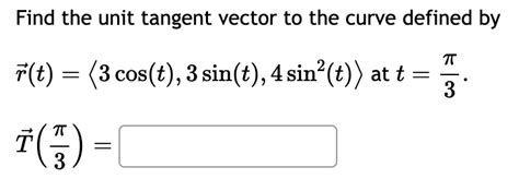 Solved Find The Unit Tangent Vector To The Curve Defined By Chegg