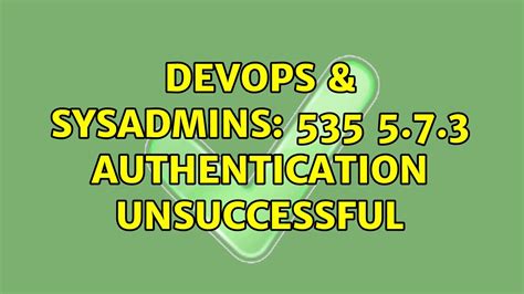 Devops And Sysadmins 535 573 Authentication Unsuccessful Youtube