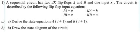 1 a sequential circuit has two jk flip flops a and b