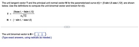 Solved Find The Unit Tangent Vector T And The Principal Unit Chegg