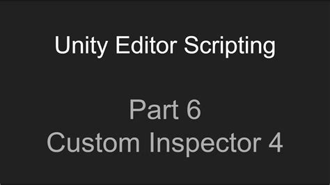 Part 6 Custom Inspector 4 Unity Editor Scripting Tutorial Youtube