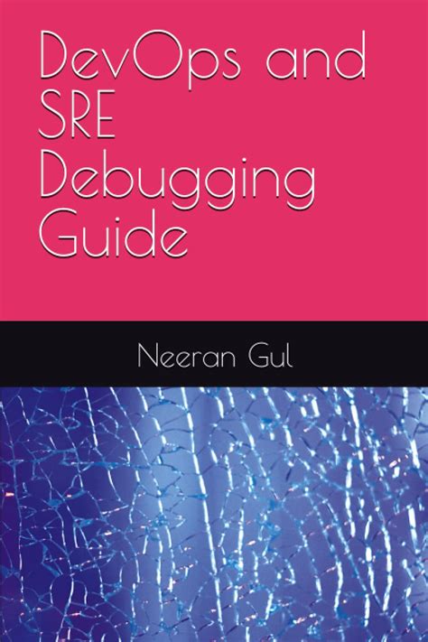 Devops And Sre Debugging Guide Uk Gul Neeran