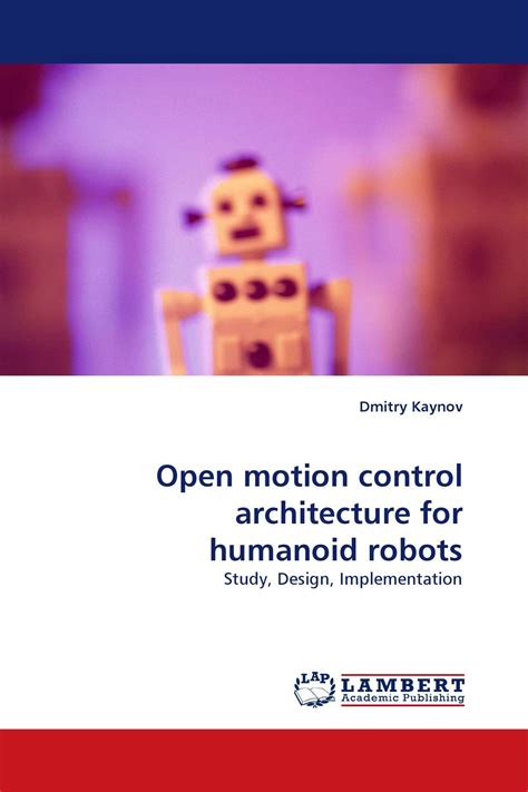 Open Motion Control Architecture For Humanoid Robots 978 3 8383 2985