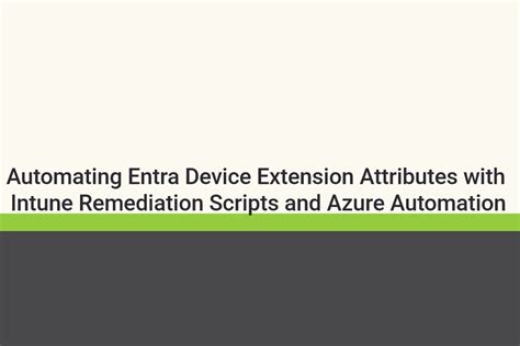 Automating Entra Device Extension Attributes With Intune Remediation