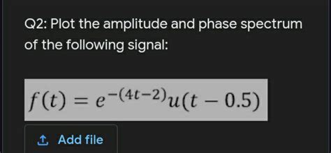 Solved Q Plot The Amplitude And Phase Spectrum Of The Chegg