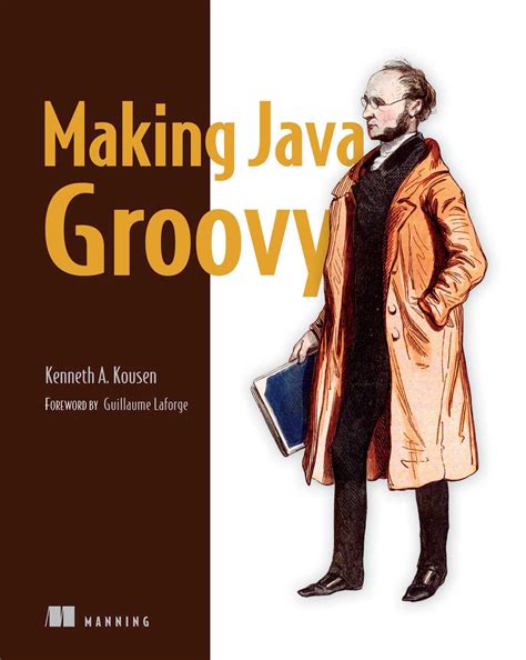 Making Java Groovy Ebook By Kenneth Kousen Official Publisher Page