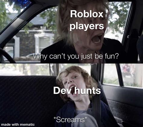 Dev Hunts Suck Rrobloxmemes