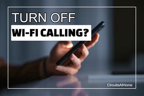 How To Turn Off WiFi Calling Easy Steps Guide Circuits At Home