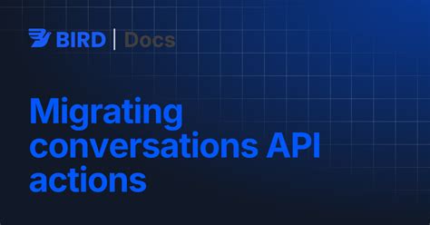 Migrating Conversations Api Actions Bird Api Docs
