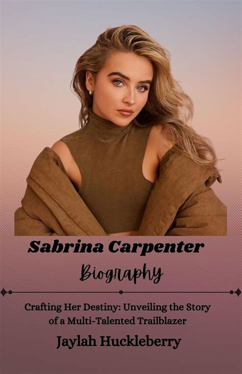 Sabrina Carpenter Biography Crafting Her Destiny Unveiling The Story Of A Multi Talented