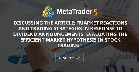 Discussing The Article Market Reactions And Trading Strategies In Response To Dividend