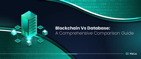 Blockchain Vs Database A Comprehensive Comparison Guide Hela