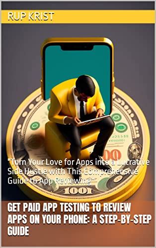 Get Paid App Testing To Review Apps On Your Phone A Step By Step Guide Turn Your Love For