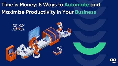 Time Is Money 5 Ways To Automate And Maximize Productivity In Your Business