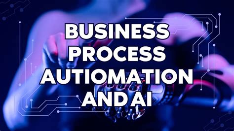 Unlocking Efficiency The Role Of Ai In Business Process Automation Bpa