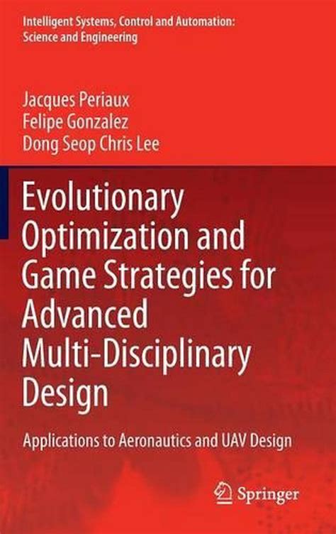 Evolutionary Optimization And Game Strategies For Advanced Multi Disciplinary Design By Jacques