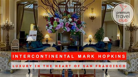 Intercontinental Mark Hopkins San Francisco Historic Luxury Hotel In Nob Hill Youtube