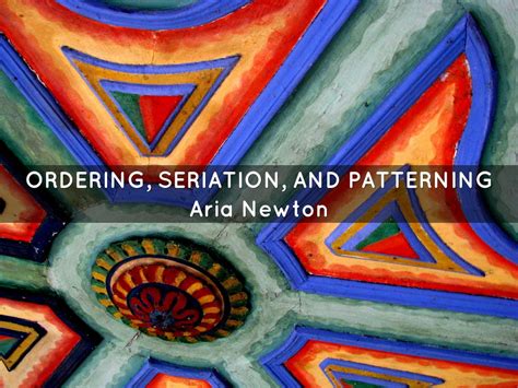 Ordering Seriation And Patterning By Arianewton0826