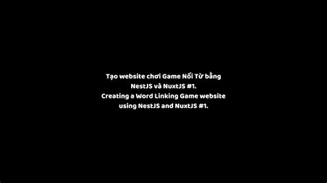 Tạo Website Game Nối Từ Với Nuxtjs Và Nestjs Make A Word Link Game