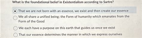 Solved What Is The Foundational Belief In Existentialism