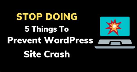 stop doing 5 things to prevent wordpress site crash