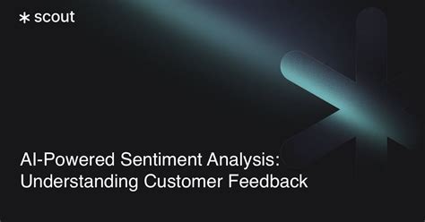 Ai Powered Sentiment Analysis Understanding Customer Feedback Scout