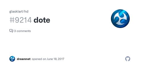 Dote · Issue 9214 · Glasklarthd · Github