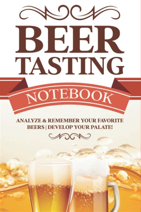 Beer Tasting Notebook Analyze And Remember Your Favorite Beers Develop