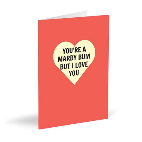 Youre A Mardy Bum But I Love You Card By Dialectable