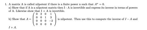 solved 1 a matrix a is called nilpotent if there is a