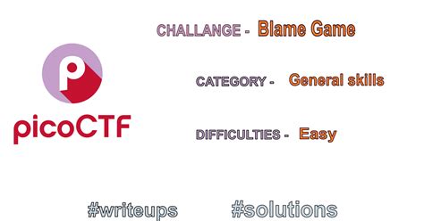 Blame Game Writeup Pico Ctf Challenge Solved
