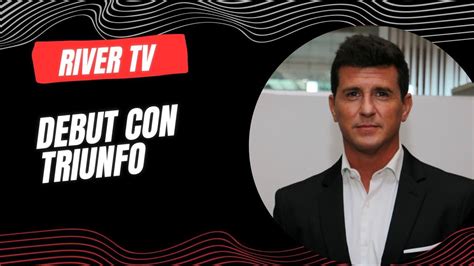 River Tv Debut Con Triunfo Youtube