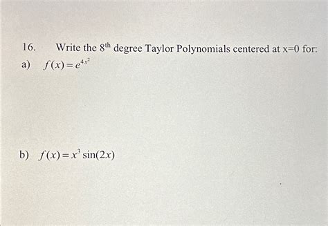 Solved Write The Th Degree Taylor Polynomials Centered At Chegg Com