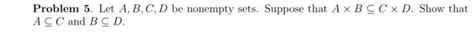 Solved Problem 5. Let A, B, C, D be nonempty sets. Suppose | Chegg.com