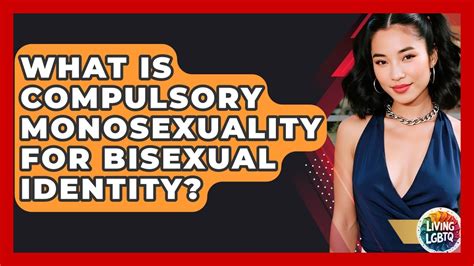 What Is Compulsory Monosexuality For Bisexual Identity Living Lgbtq