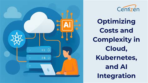 Optimizing Costs And Complexity In Cloud Kubernetes And Ai Integration