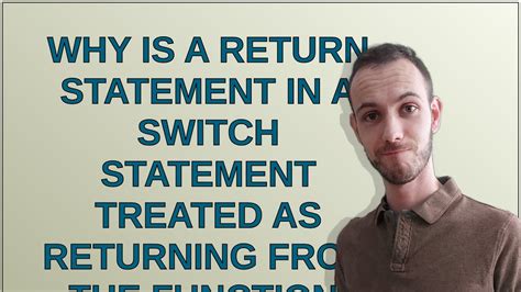 Why Is A Return Statement In A Switch Statement Treated As Returning